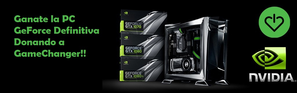 NVIDIA GeForce y GameChanger Charity Sortean una PC GeForce Definitiva ...